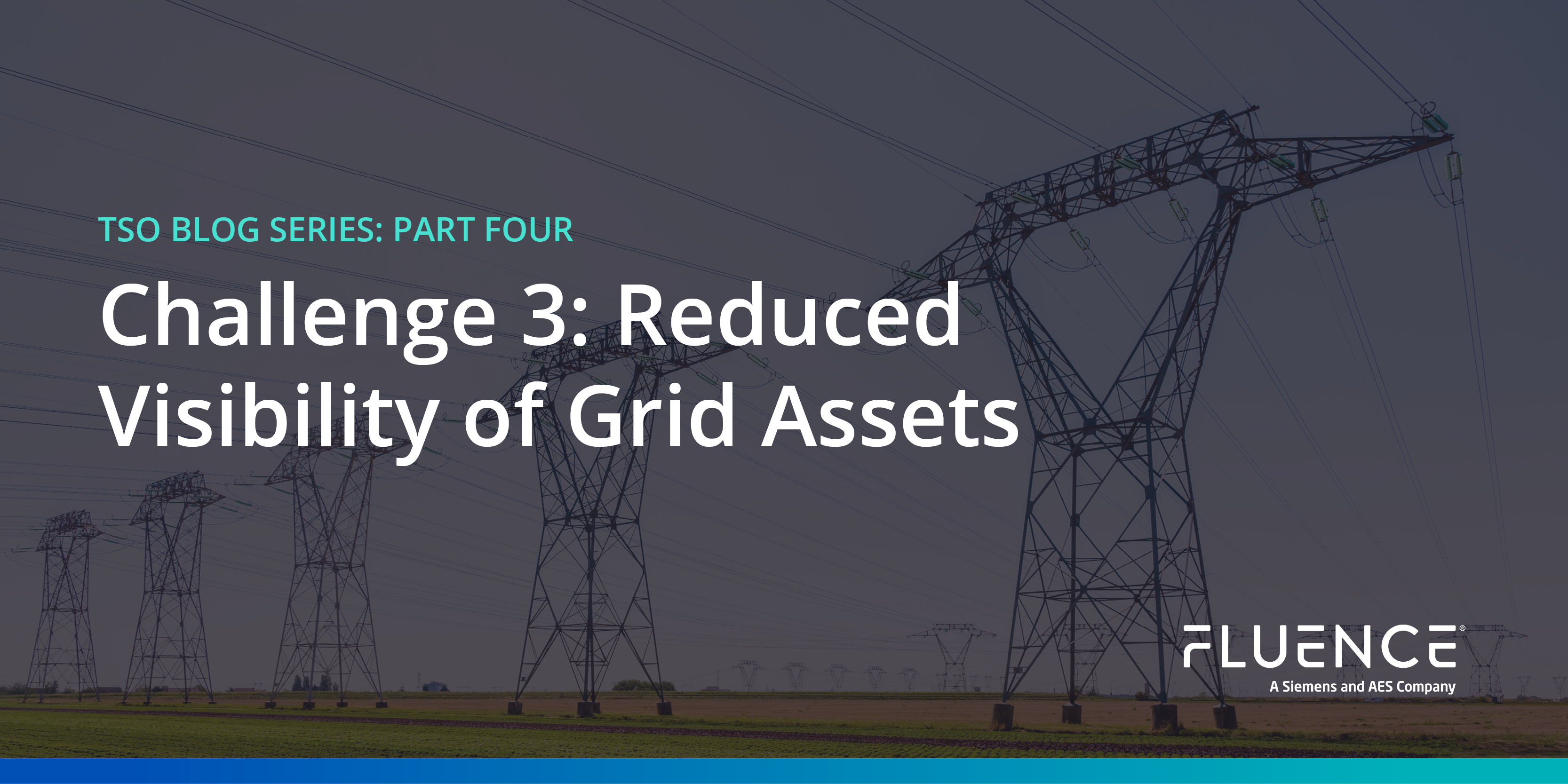 TSO Series | Challenge 3: Reduced Visibility of Grid Assets